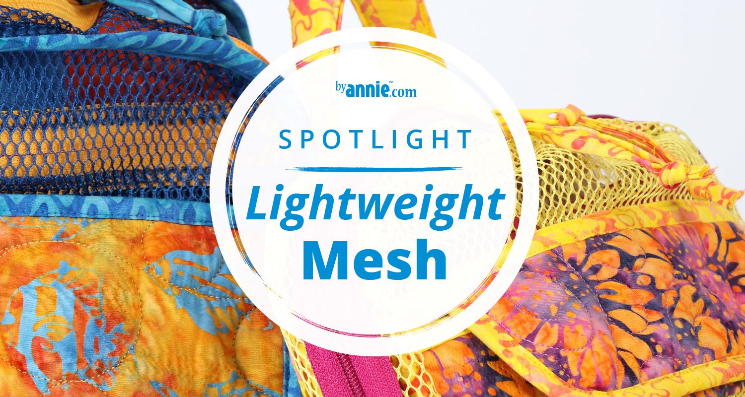 SPOTLIGHT: LIGHTWEIGHT MESH | ByAnnie.com