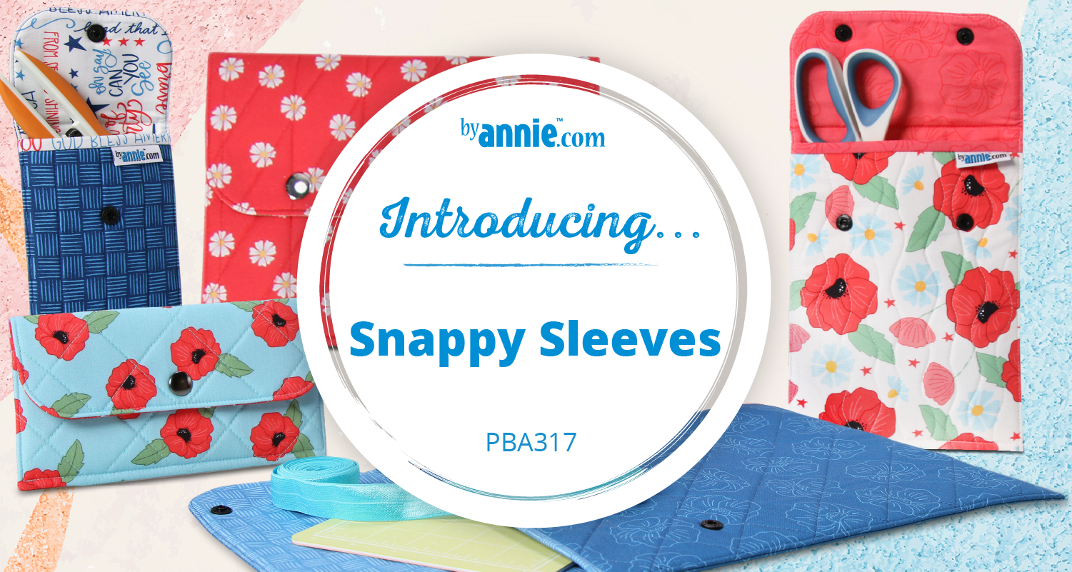 Introducing Snappy Sleeves | ByAnnie.com